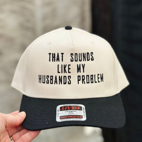 Accessories | Funny Hat That Sounds Like My Husbands Problem Quote Cap ...